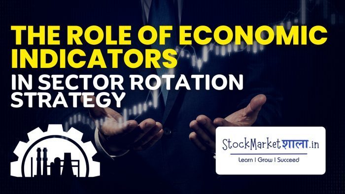 Understanding Economic Indicators and Sector Rotation India